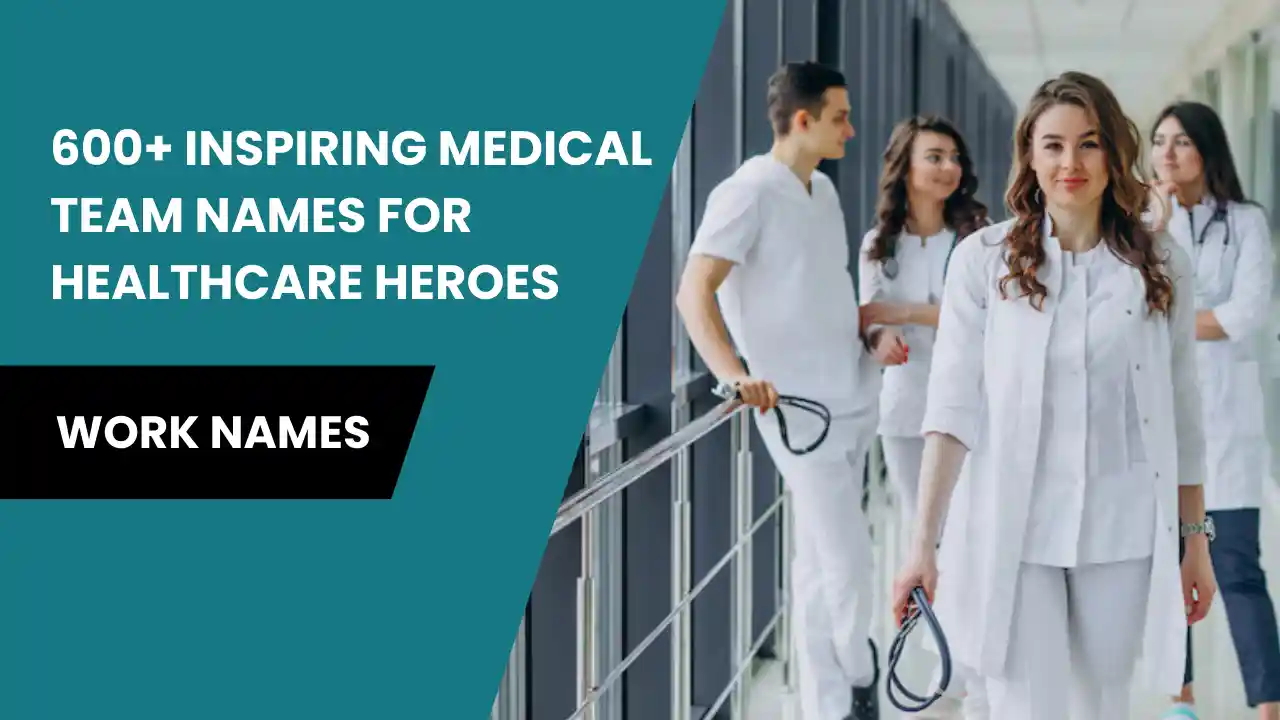 600+ Inspiring Medical Team Names for Healthcare Heroes